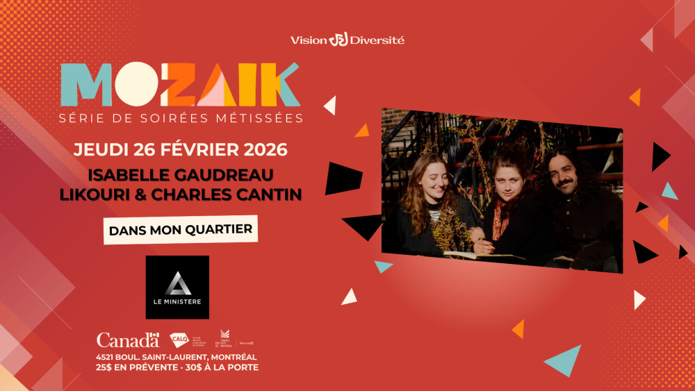 Billets pour Série Mozaïk | Isabelle Gaudreau, LiKouri & Charles Cantin ...